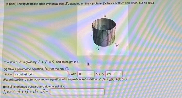 (1 point) The figure below open cylindrical can, S, | Chegg.com
