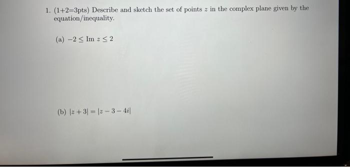 Solved 1. (1+2=3pts) Describe and sketch the set of points z | Chegg.com