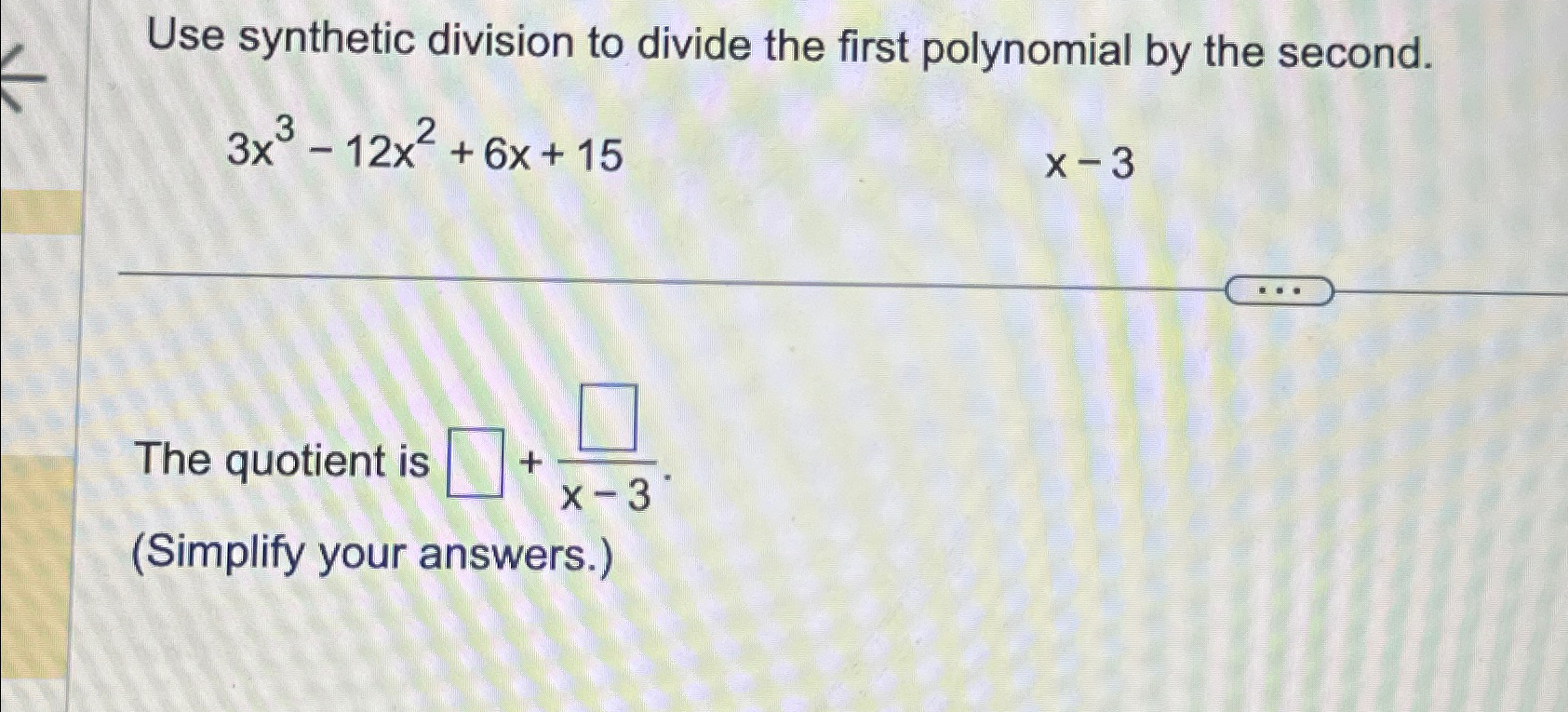Solved Use synthetic division to divide the first polynomial | Chegg.com