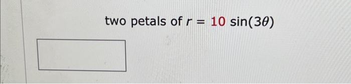 Solved Find the area of the region. one petal of | Chegg.com