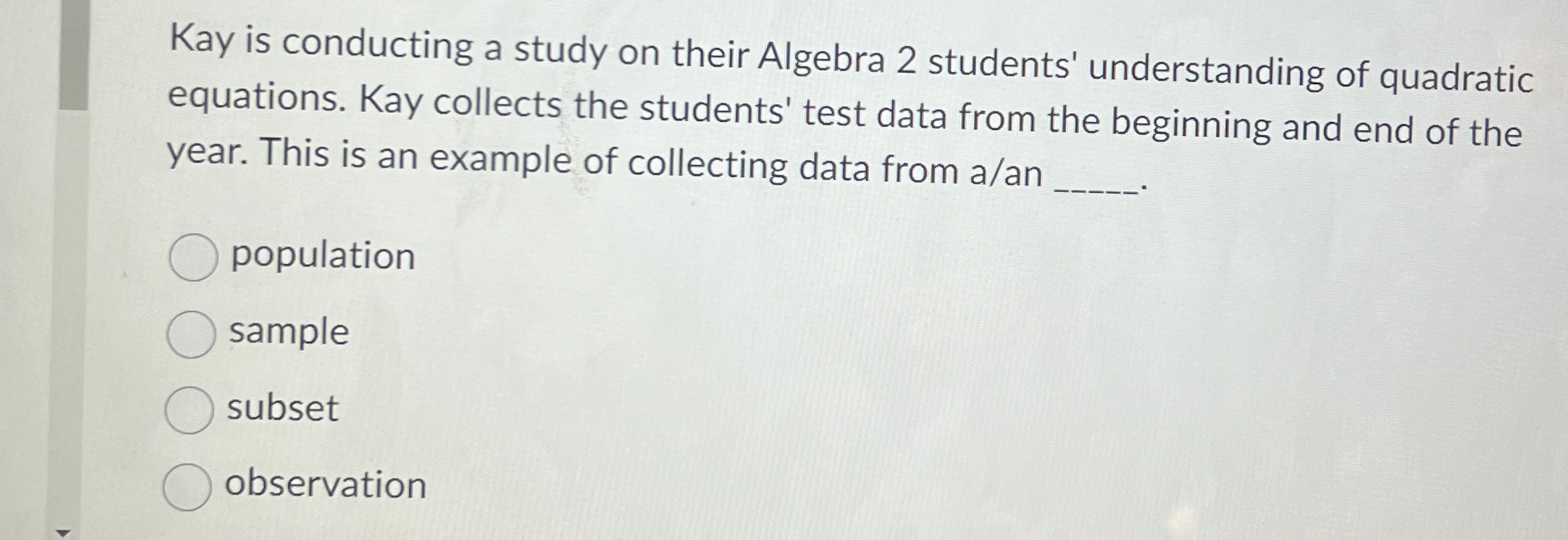 Solved Kay is conducting a study on their Algebra 2 | Chegg.com