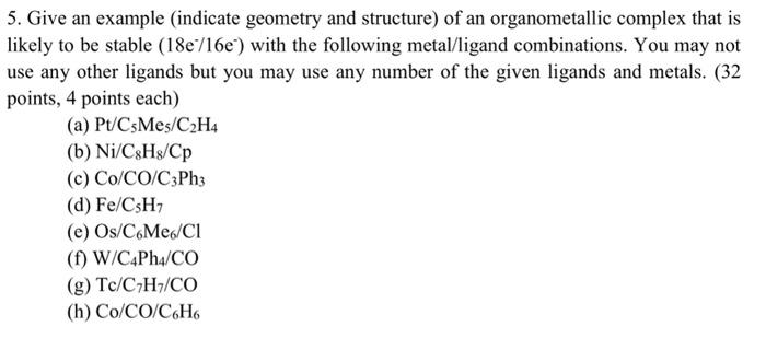 Solved 5. Give an example (indicate geometry and structure) | Chegg.com