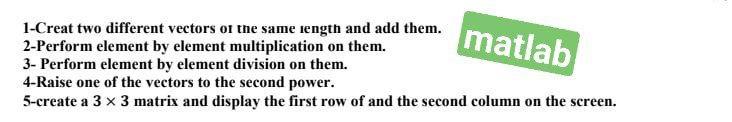 Solved matlab 1-Creat two different vectors of the same | Chegg.com