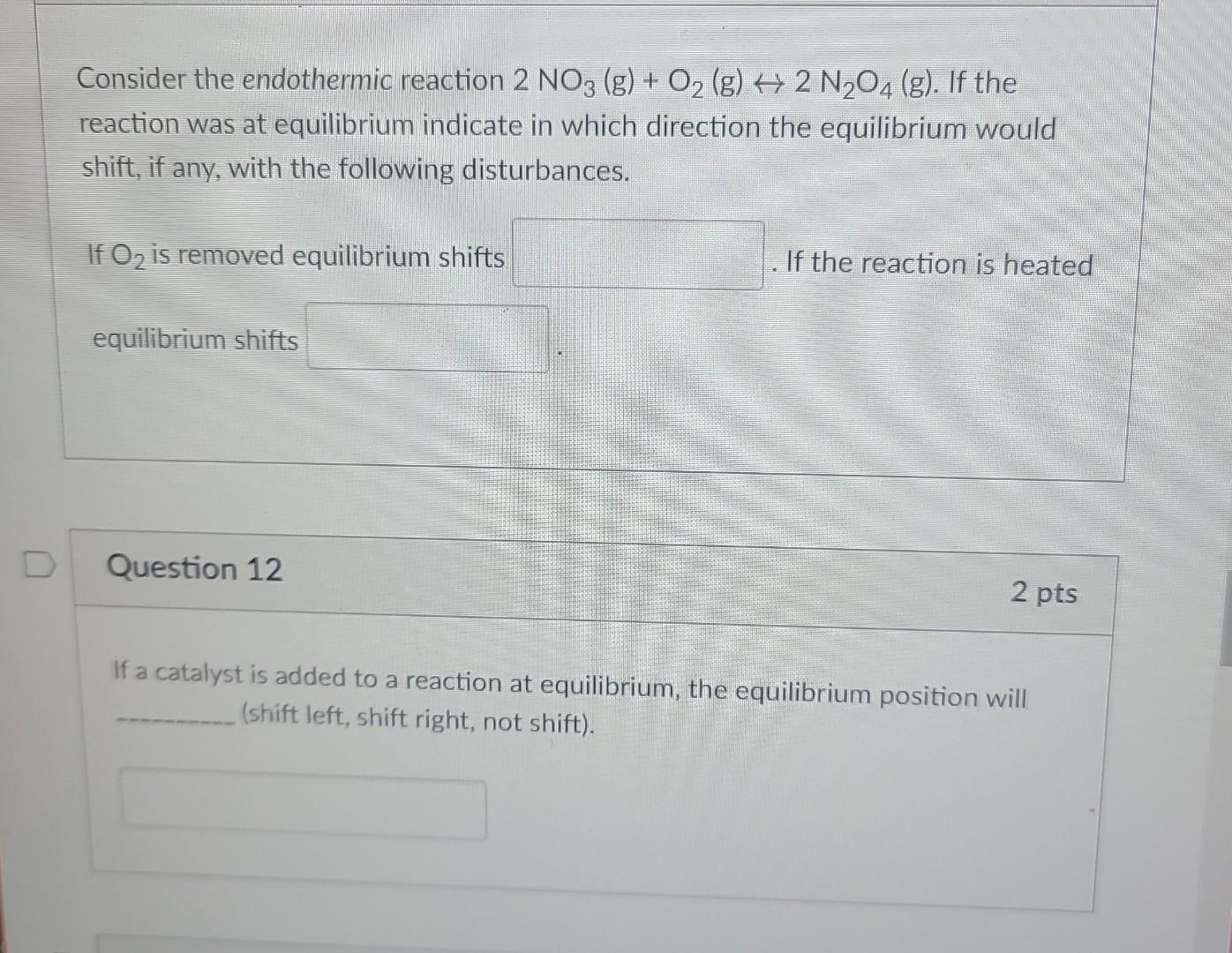 Solved Consider the endothermic reaction 2NO3( g)+O2( g)↔2 | Chegg.com