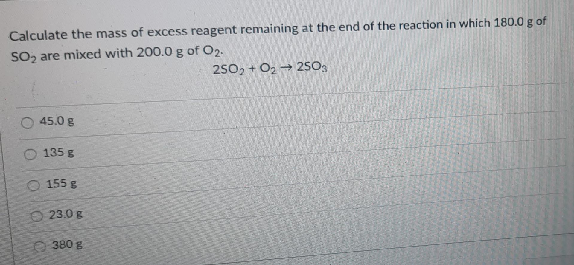 Solved Calculate the mass of excess reagent remaining at the | Chegg.com