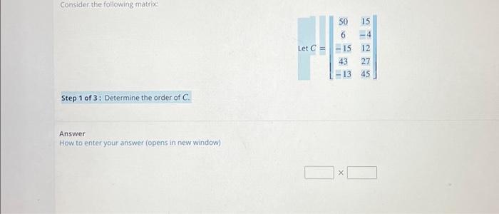 Solved Consider the following matrix: Step 1 of 3: Determine | Chegg.com