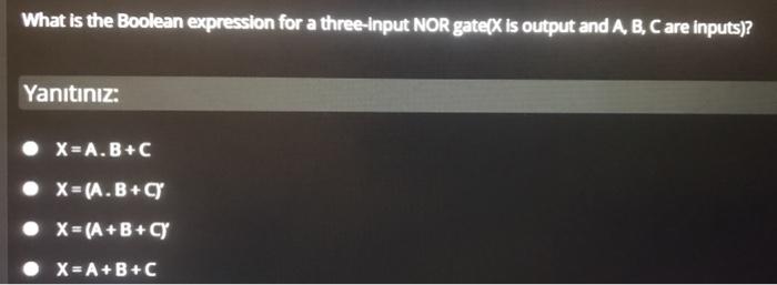 Solved What is the Boolean expression for a three-input NOR | Chegg.com