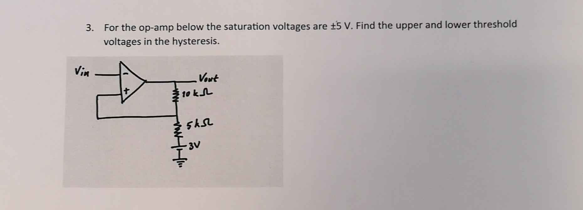 Solved 3. For the op-amp below the saturation voltages are | Chegg.com