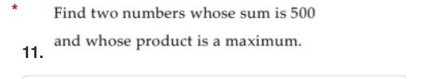Solved Find Two Numbers Whose Sum Is 500 And Whose Product