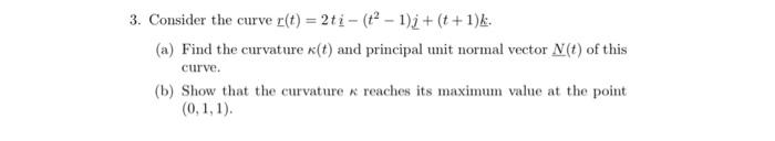 Solved 3. Consider the curve r(t) = 2ti - (t-1)] + (t+1)k. | Chegg.com