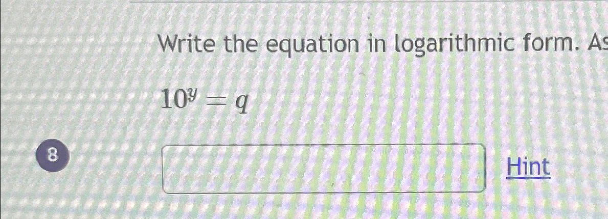 Solved Write the equation in logarithmic form. A10y=q | Chegg.com