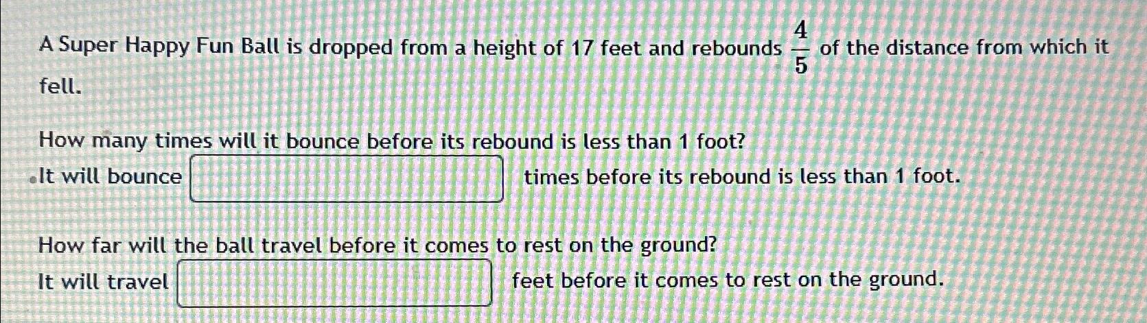 Solved A Super Happy Fun Ball is dropped from a height of 17 | Chegg.com