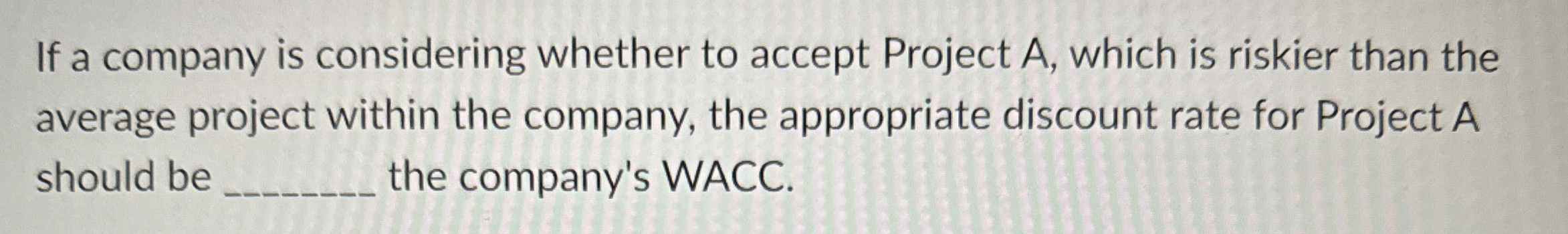 Solved If a company is considering whether to accept Project | Chegg.com