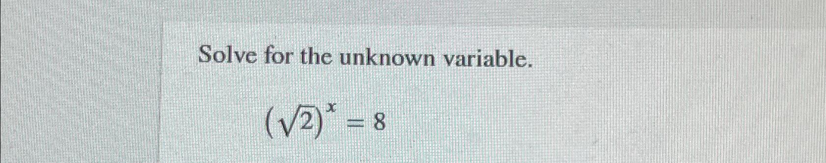 Solved Solve for the unknown variable.(22)x=8 | Chegg.com