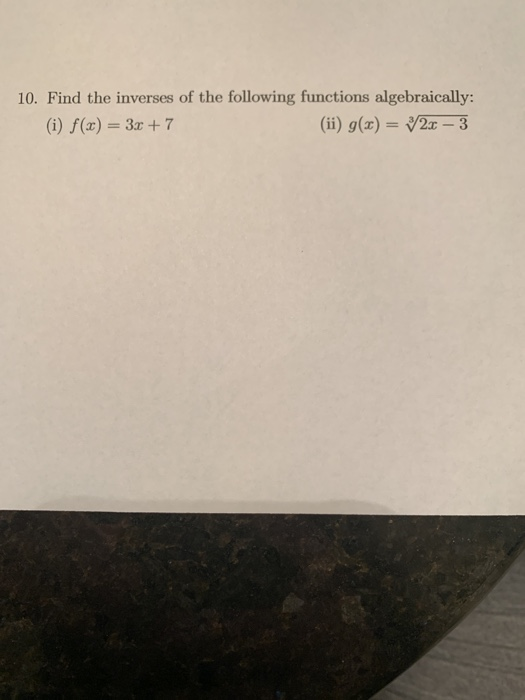 Solved 10. Find the inverses of the following functions | Chegg.com