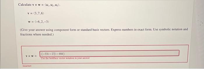 Solved Calculate v×w= u1,u2,u3 . v= 3,7,6)w= −6,2,−3 (Give | Chegg.com