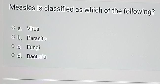 Solved Measles is classified as which of the following?a. | Chegg.com