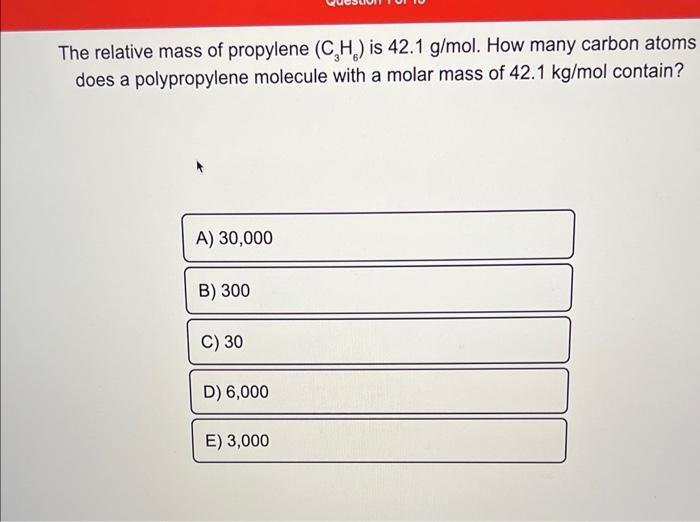 Solved The relative mass of propylene (C3H6) is 42.1 g/mol. | Chegg.com