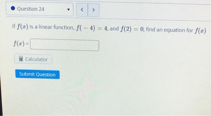 Solved Question 24 If f(x) is a linear function, f( - 4) | Chegg.com