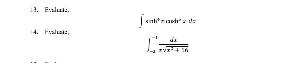Solved 13. Evaluate, | *x $ sinh4 x cosh5 x dx 14. Evaluate, | Chegg.com
