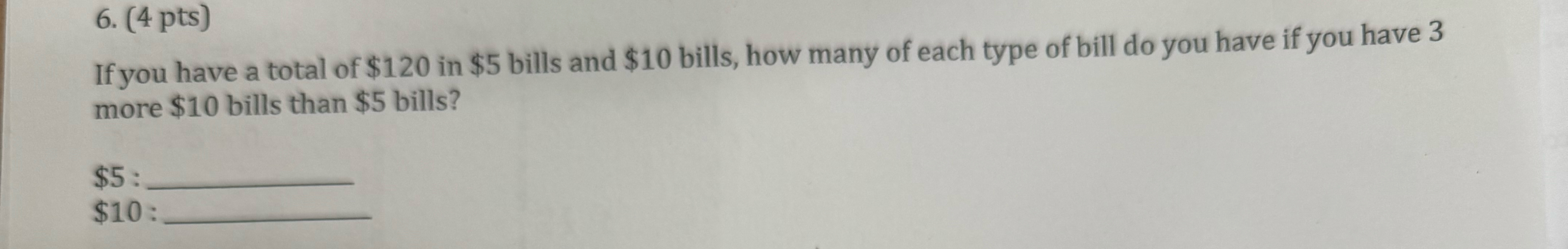 Solved If you have a total of $120 ﻿in $5 ﻿bills and $10 | Chegg.com