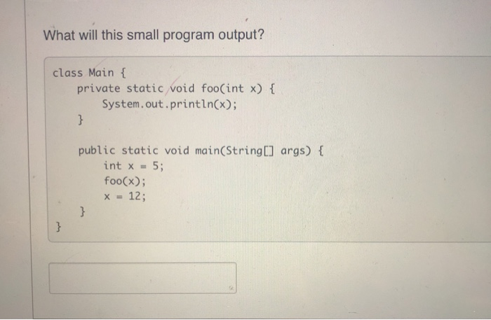 Solved What will this small program output? class Main { | Chegg.com