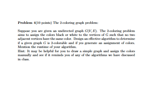 Solved Problem 4(10 ﻿points) ﻿The 2-coloring graph problem: | Chegg.com