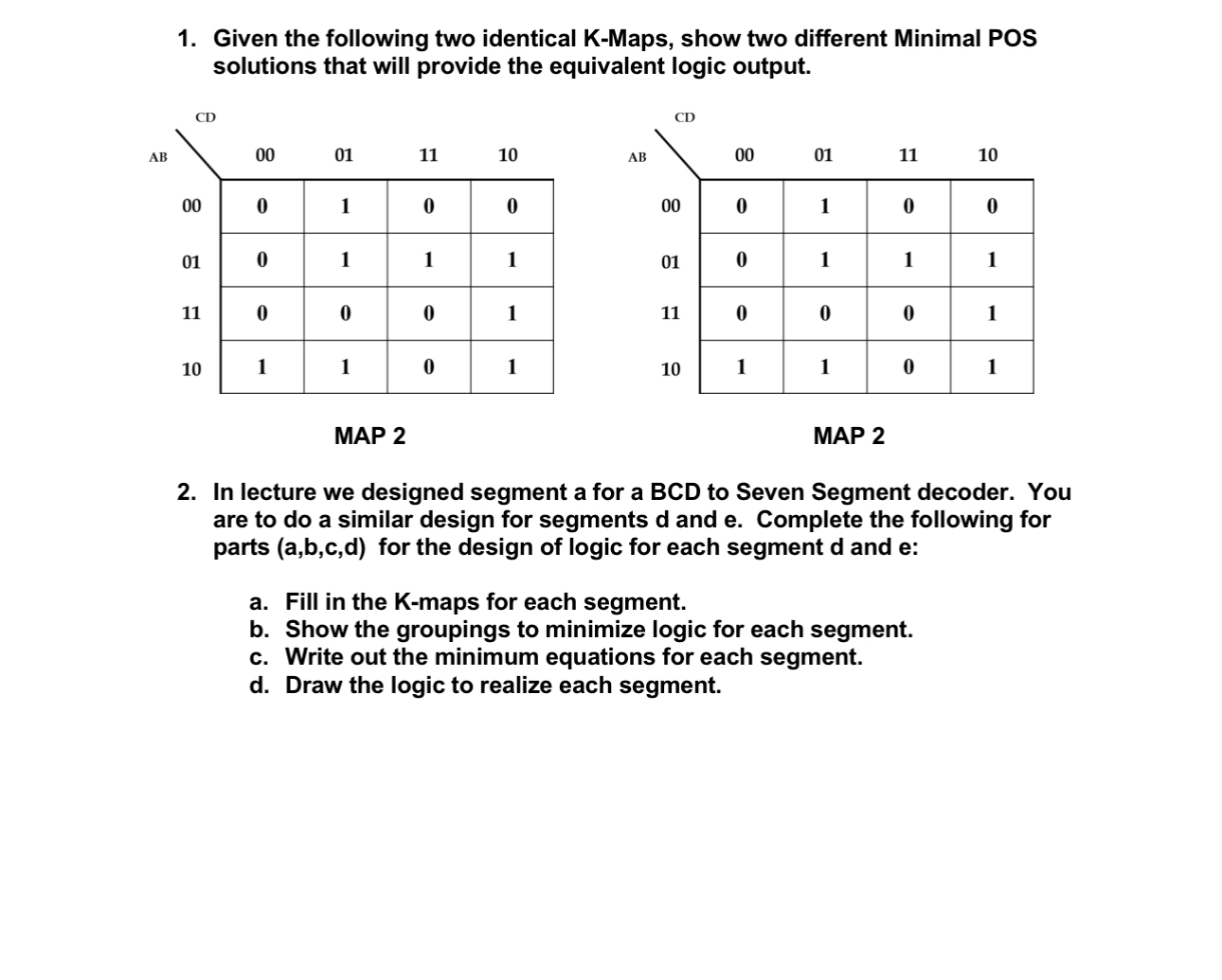 Solved Given the following two identical K-Maps, show two | Chegg.com