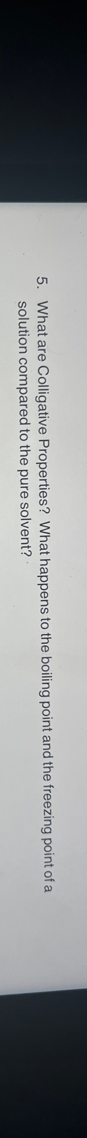 Solved What are Colligative Properties? What happens to the | Chegg.com