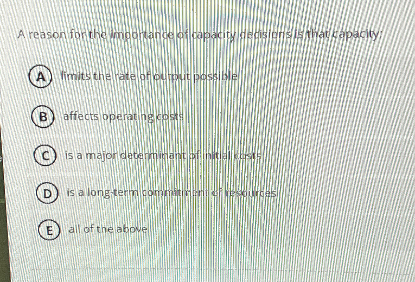 Solved A reason for the importance of capacity decisions is | Chegg.com