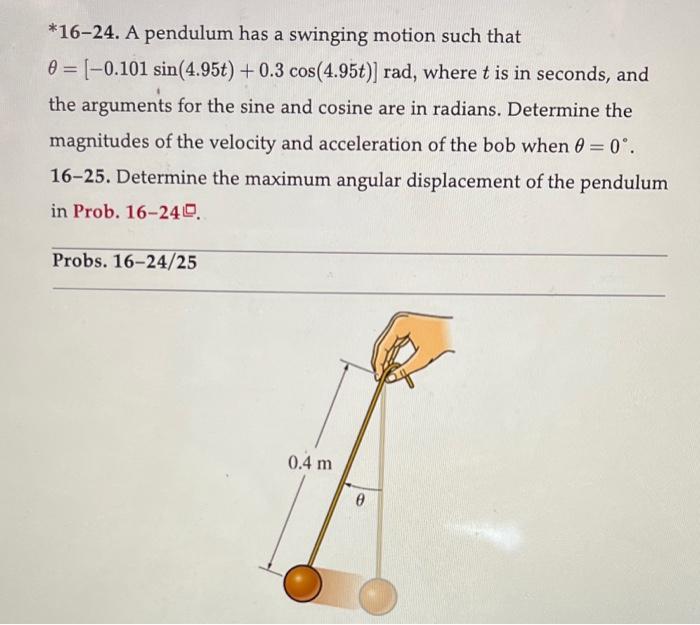 Solved *16-24. A pendulum has a swinging motion such that | Chegg.com