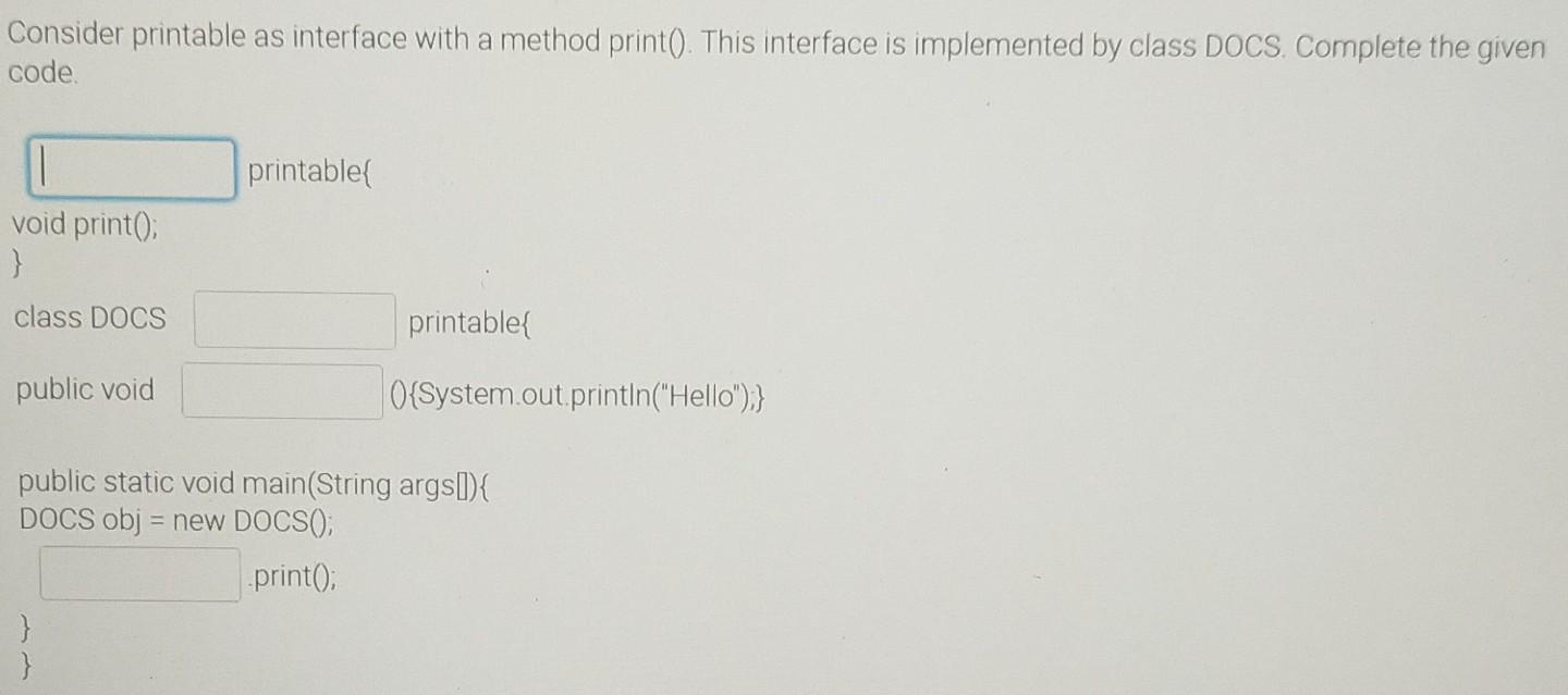 Solved Consider printable as interface with a method | Chegg.com