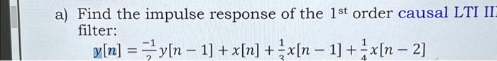 Solved Find the impulse response of the 1st order causal | Chegg.com