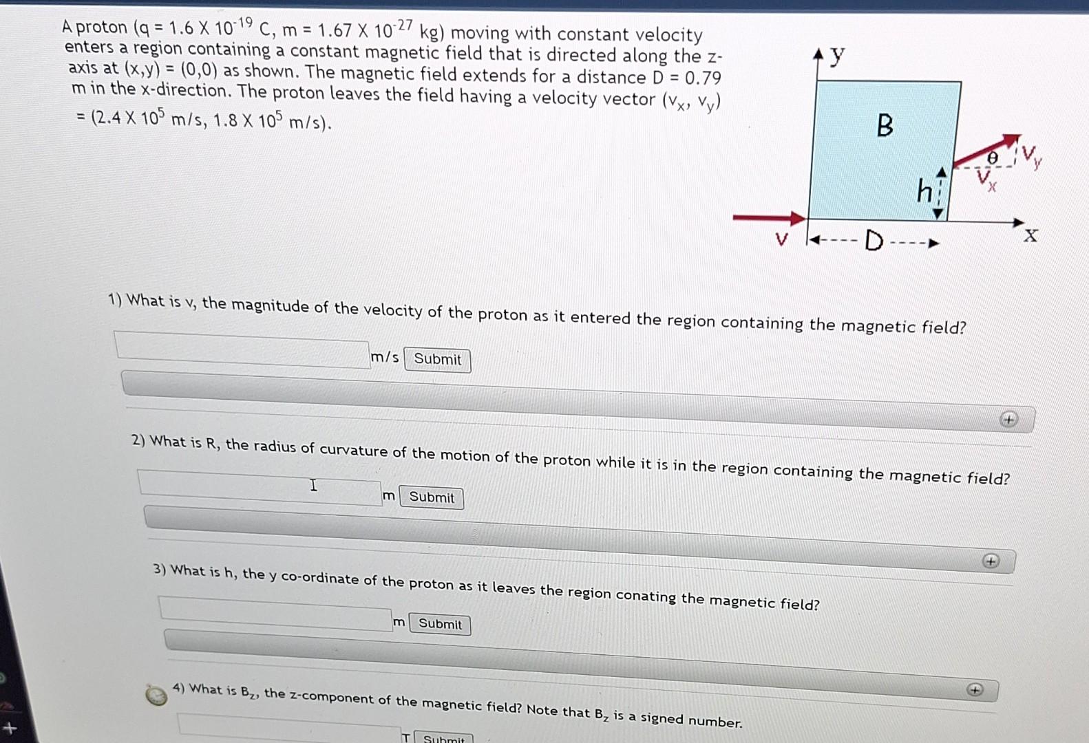 Solved A proton (q=1.6×10−19C,m=1.67×10−27 kg) moving with | Chegg.com