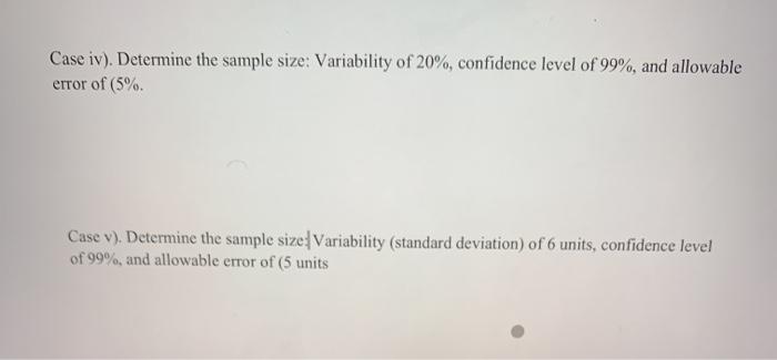 Solved Case iv). Determine the sample size: Variability of | Chegg.com