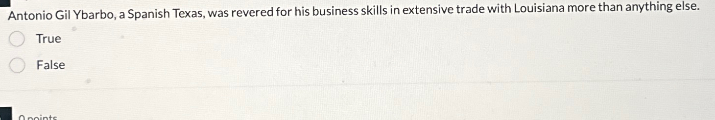 Solved Antonio Gil Ybarbo, a Spanish Texas, was revered for | Chegg.com