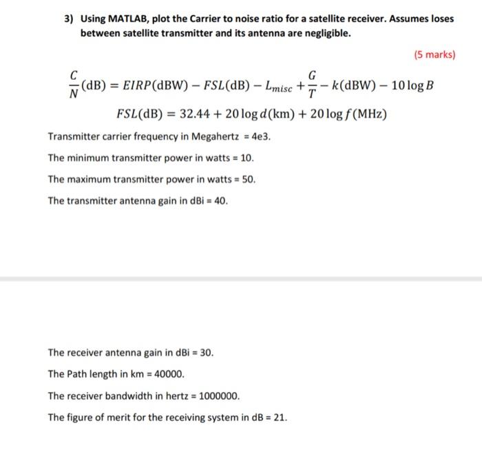 3) Using MATLAB, plot the Carrier to noise ratio for | Chegg.com