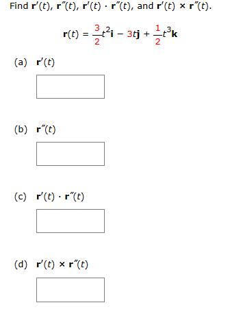 Solved Find r'(t),r''(t),r'(t)*r''(t), ﻿and | Chegg.com