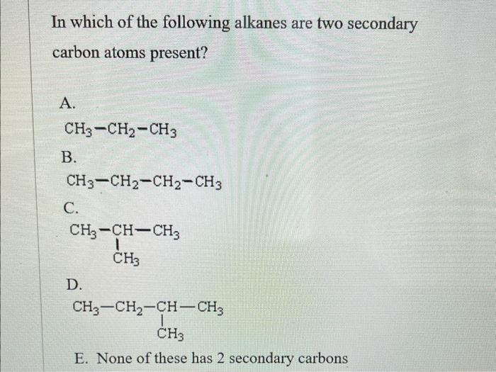 Solved In which of the following alkanes are two secondary | Chegg.com