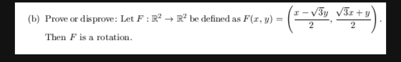 Solved (b) ﻿Prove or disprove: Let F:R2→R2 ﻿be defined as | Chegg.com