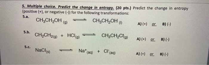 Solved 5. Multiple choice. Predict the change in entropy. | Chegg.com