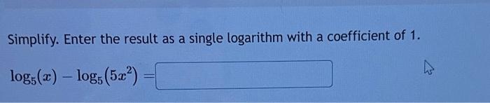 Solved Simplify. Enter the result as a single logarithm with | Chegg.com