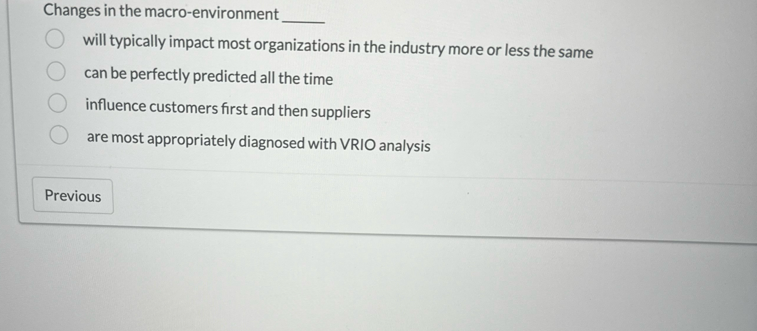 Solved Changes in the macro-environmentwill typically impact | Chegg.com