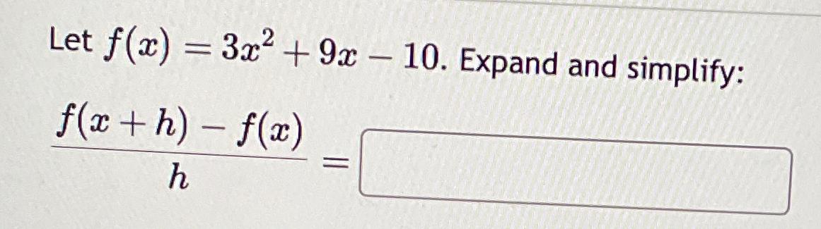 Solved Let f(x)=3x2+9x-10. ﻿Expand and | Chegg.com
