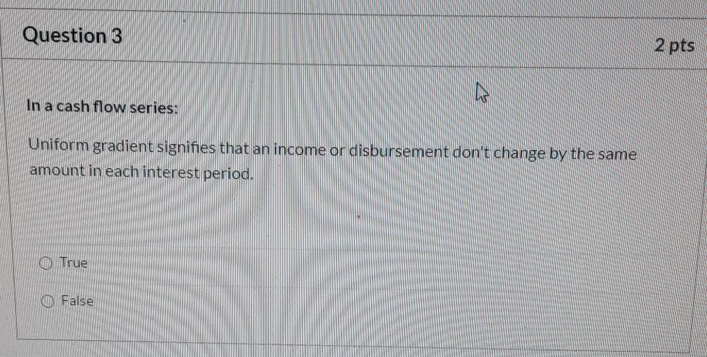 Solved Question 3 2 pts In a cash flow series: Uniform | Chegg.com