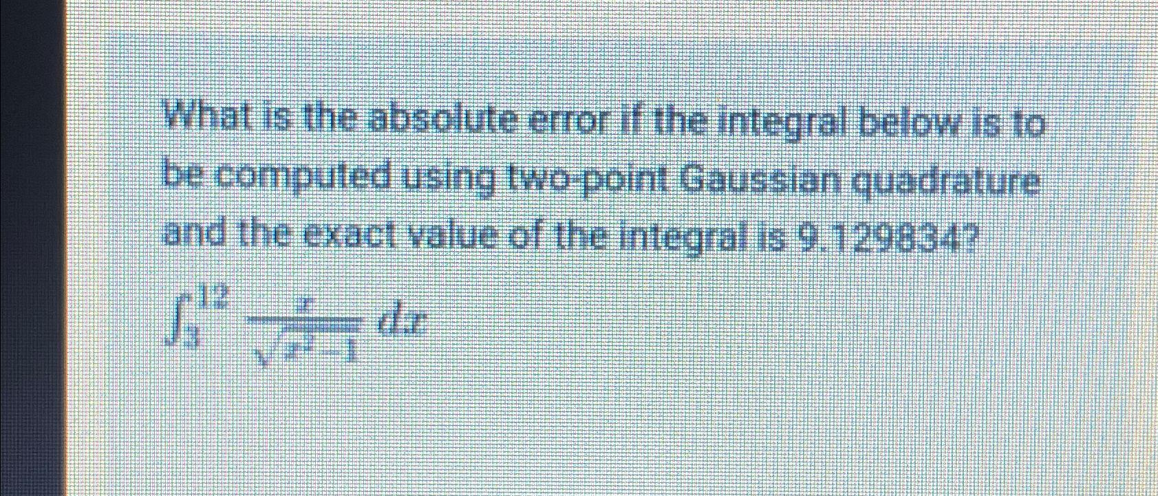 Solved What is the absolute error if the integral below is | Chegg.com