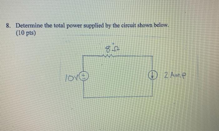 Solved 8. Determine the total power supplied by the circuit | Chegg.com