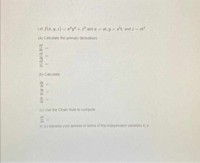 Solved Let f(x,y,z)=x4y4+z2 and x=st,y=s3t, and z=st2 (a) | Chegg.com