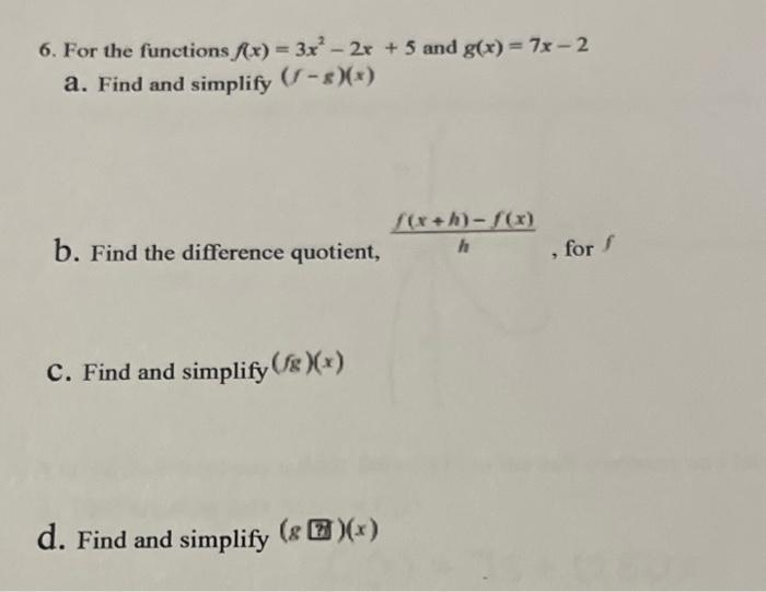 Solved 6. For the functions f(x)=3x2−2x+5 and g(x)=7x−2 a. | Chegg.com