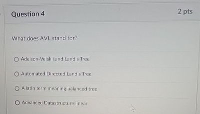 Solved Question 42 ﻿ptsWhat does AVL stand | Chegg.com